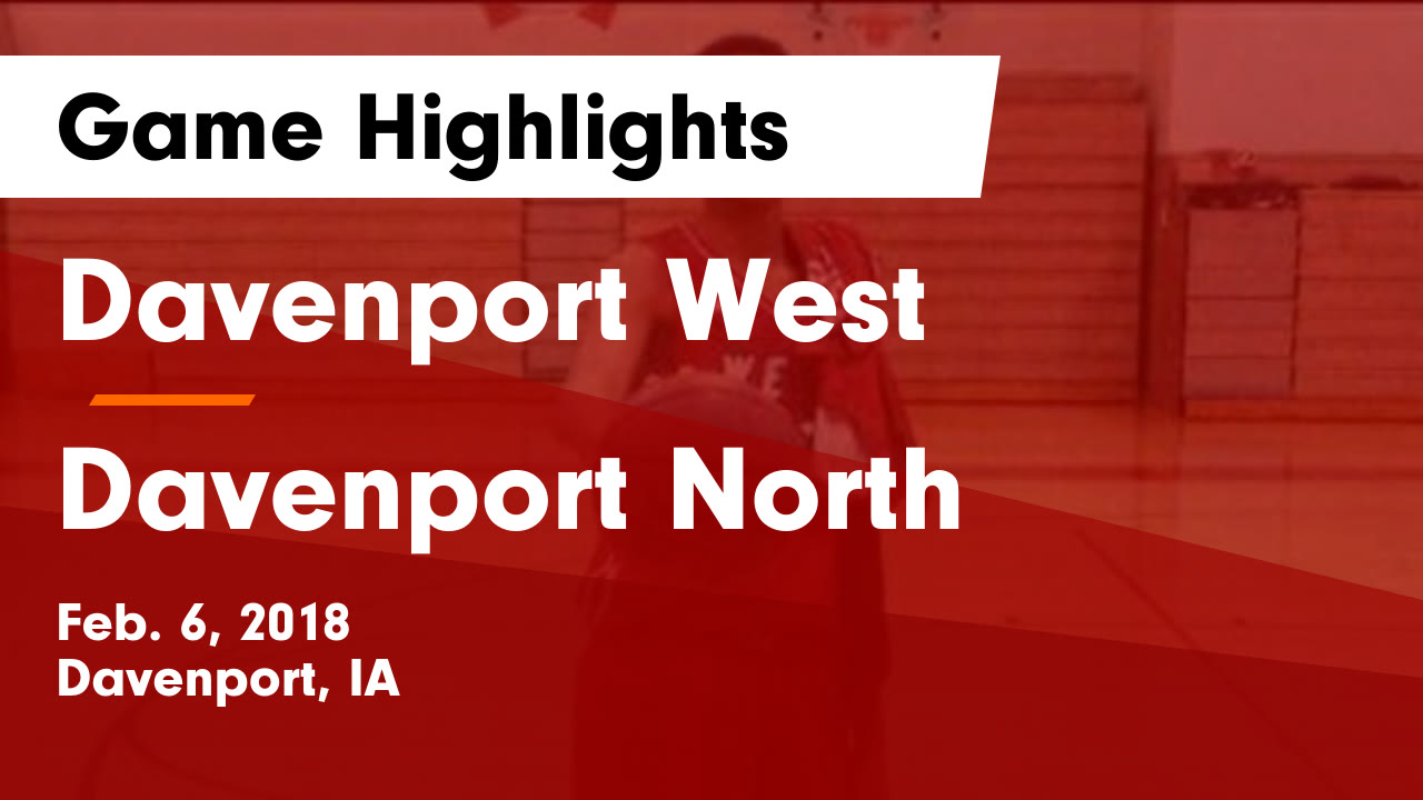 Davenport West vs Davenport North Game Highlights - Feb. 6, 2018 ...