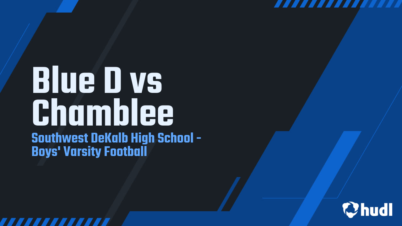 Blue D vs Chamblee - Southwest DeKalb highlights - Hudl