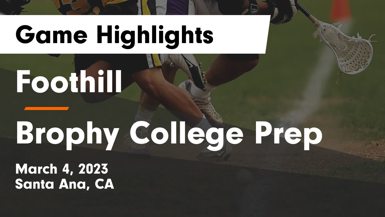 Foothill vs Brophy College Prep Game Highlights - March 4, 2023 - Foothill High School ...