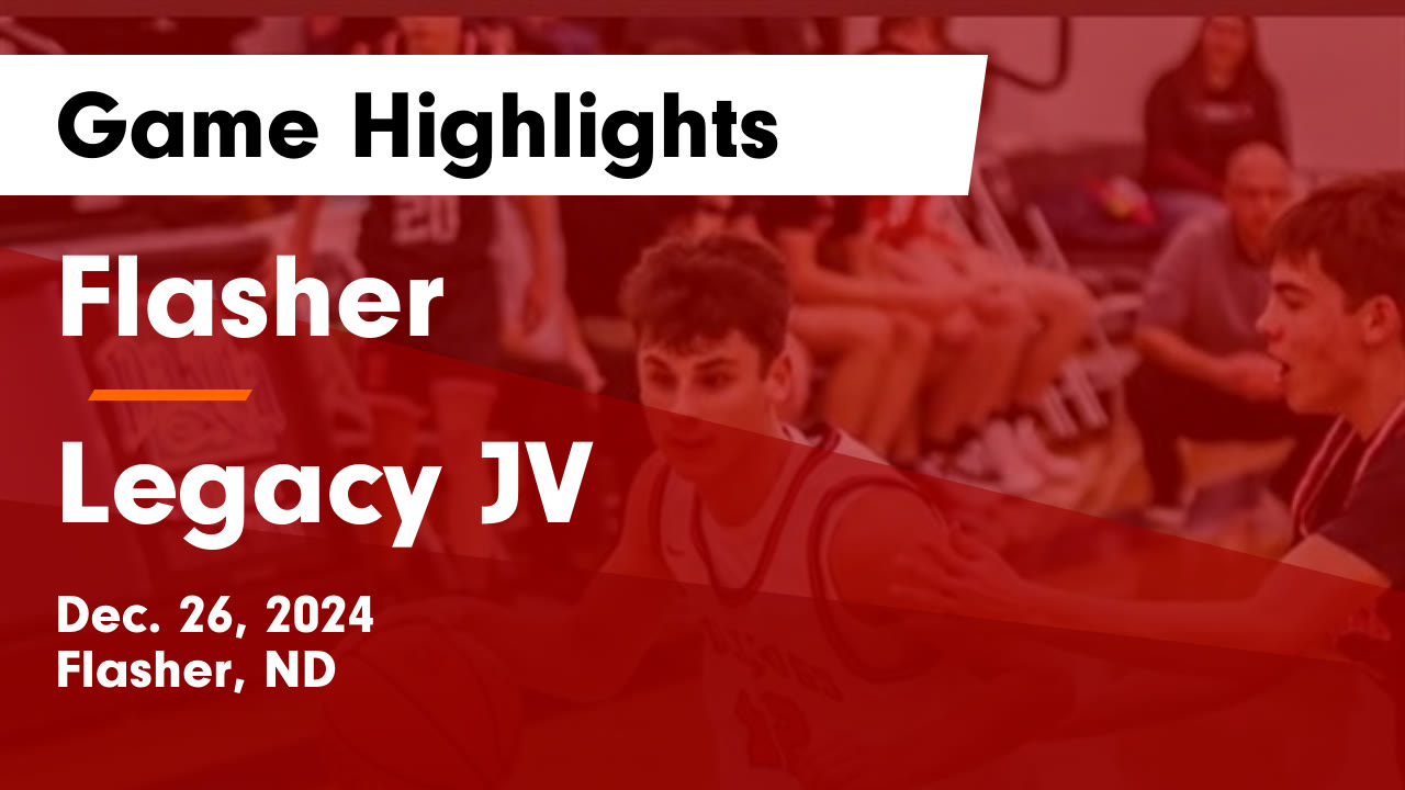 Flasher vs Legacy JV Game Highlights - Dec. 26, 2024 - Flasher High ...
