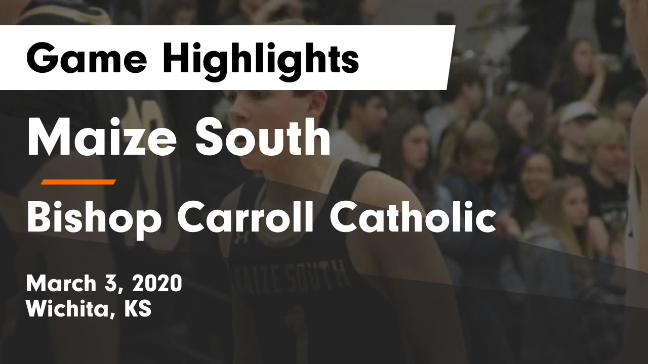 Maize South vs Bishop Carroll Catholic Game Highlights - March 3, 2020 ...