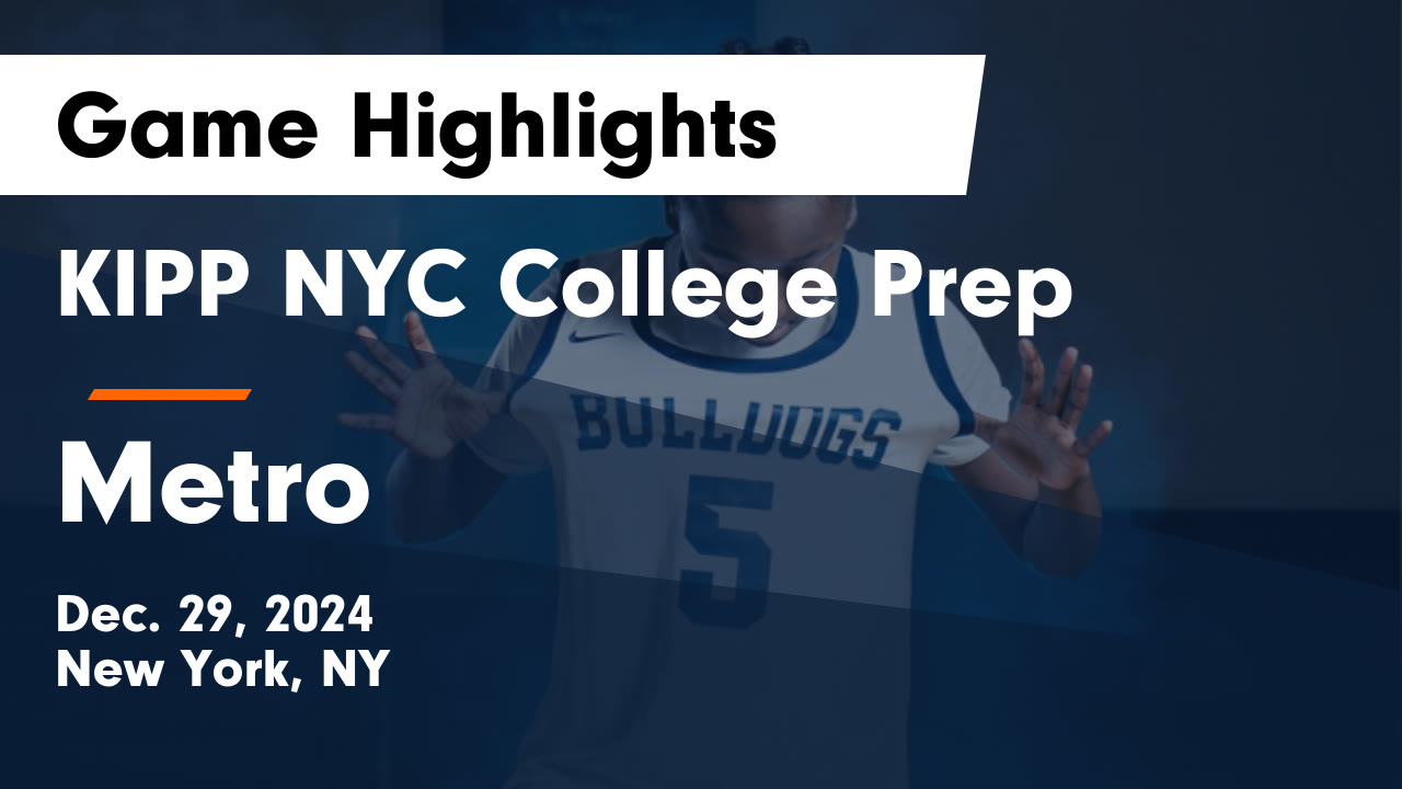 KIPP NYC College Prep vs Metro Game Highlights - Dec. 29, 2024 - KIPP NYC College highlights - Hudl