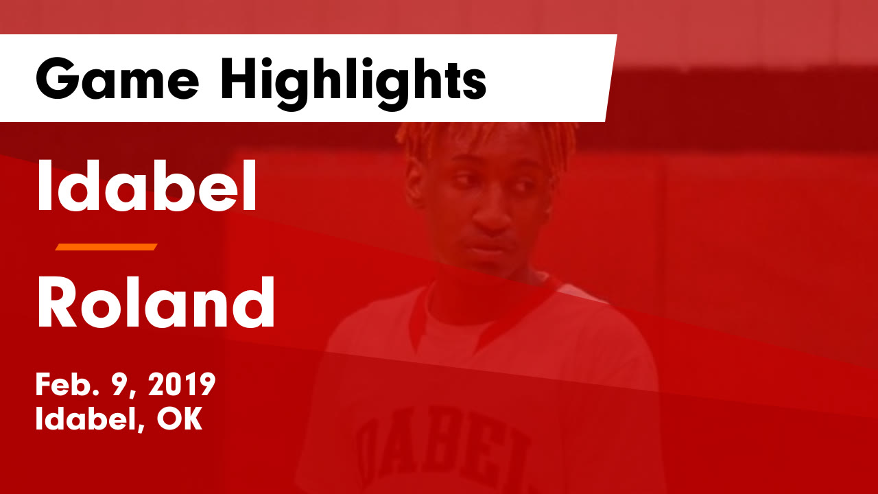 Idabel vs Roland Game Highlights - Feb. 9, 2019 - Idabel High School ...