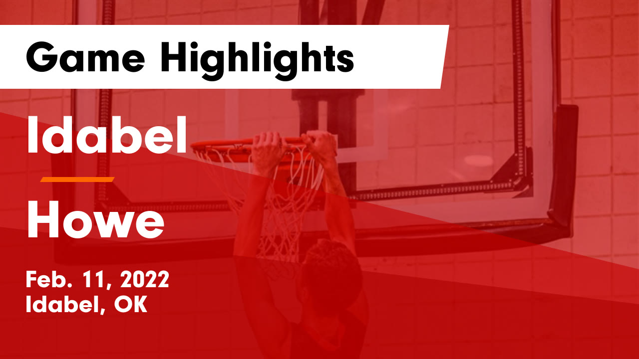 Idabel vs Howe Game Highlights - Feb. 11, 2022 - Idabel High School ...