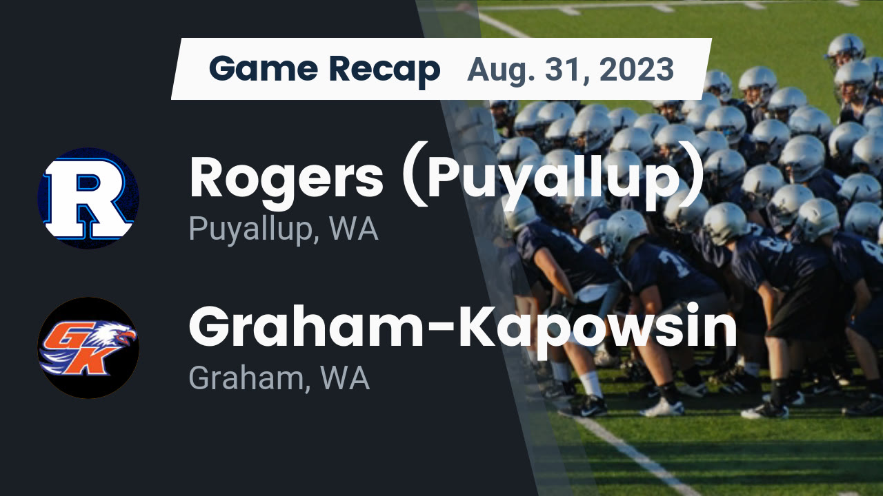 Recap: Rogers (Puyallup) vs. Graham-Kapowsin 2023 - Rogers High School ...