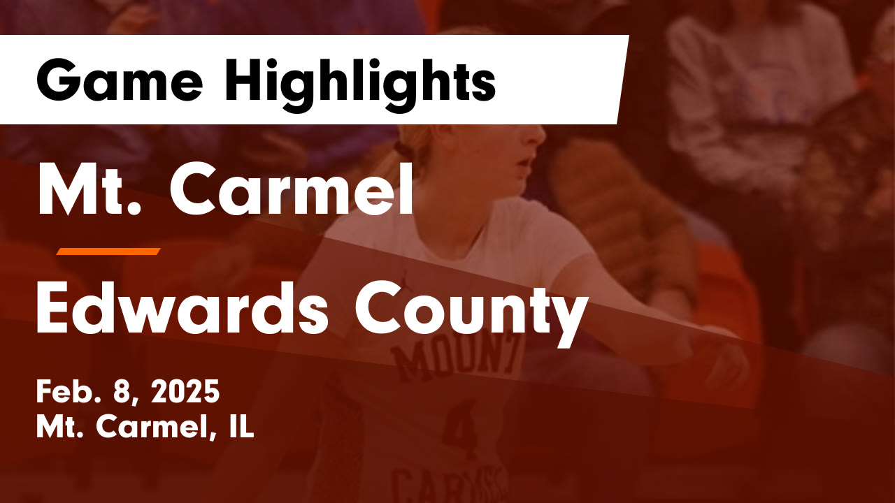 Mt. Carmel vs Edwards County Game Highlights - Feb. 8, 2025 - Mt ...