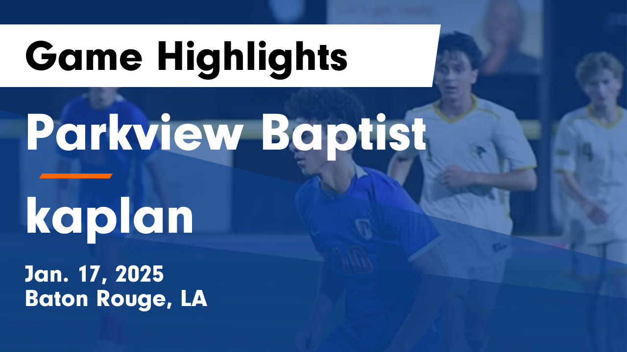 Parkview Baptist vs kaplan Game Highlights - Jan. 17, 2025 - Parkview ...