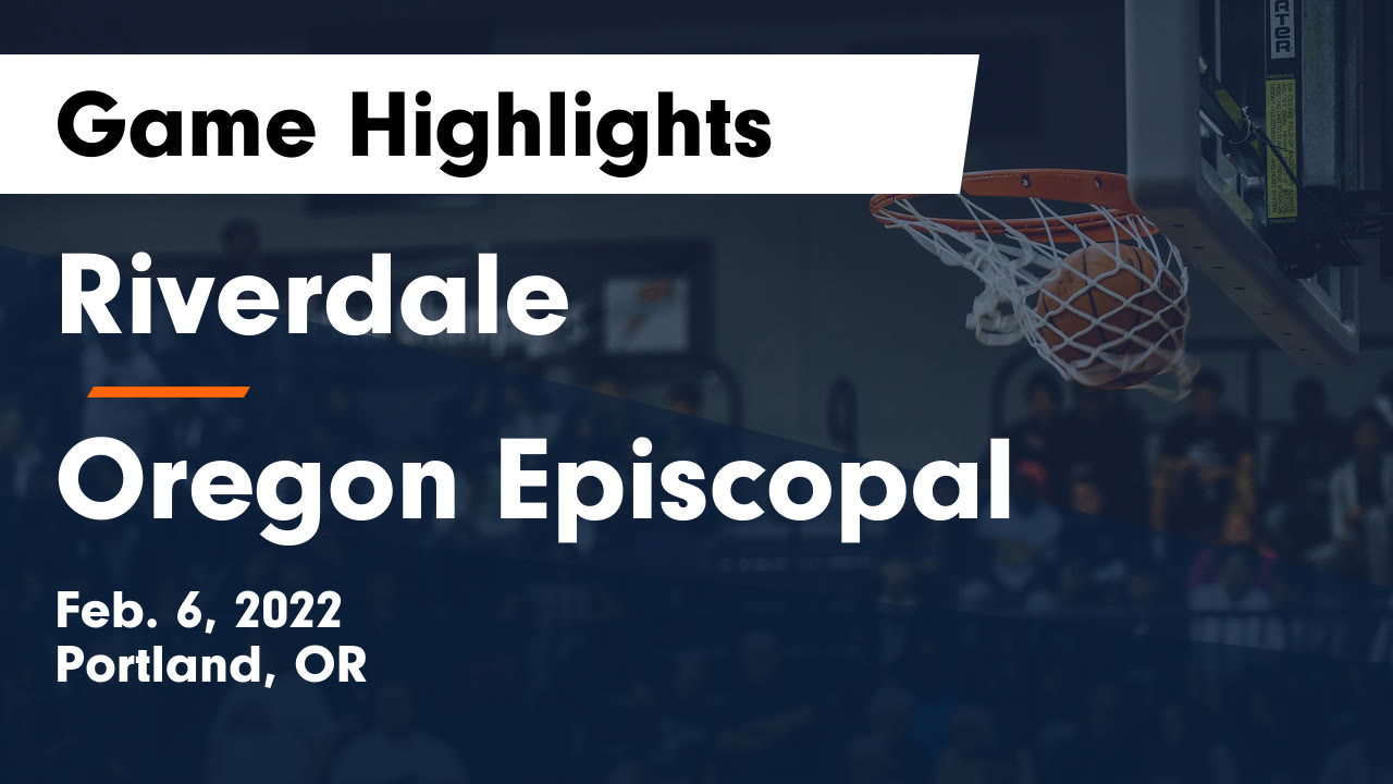 Riverdale vs Oregon Episcopal Game Highlights - Feb. 6, 2022 ...