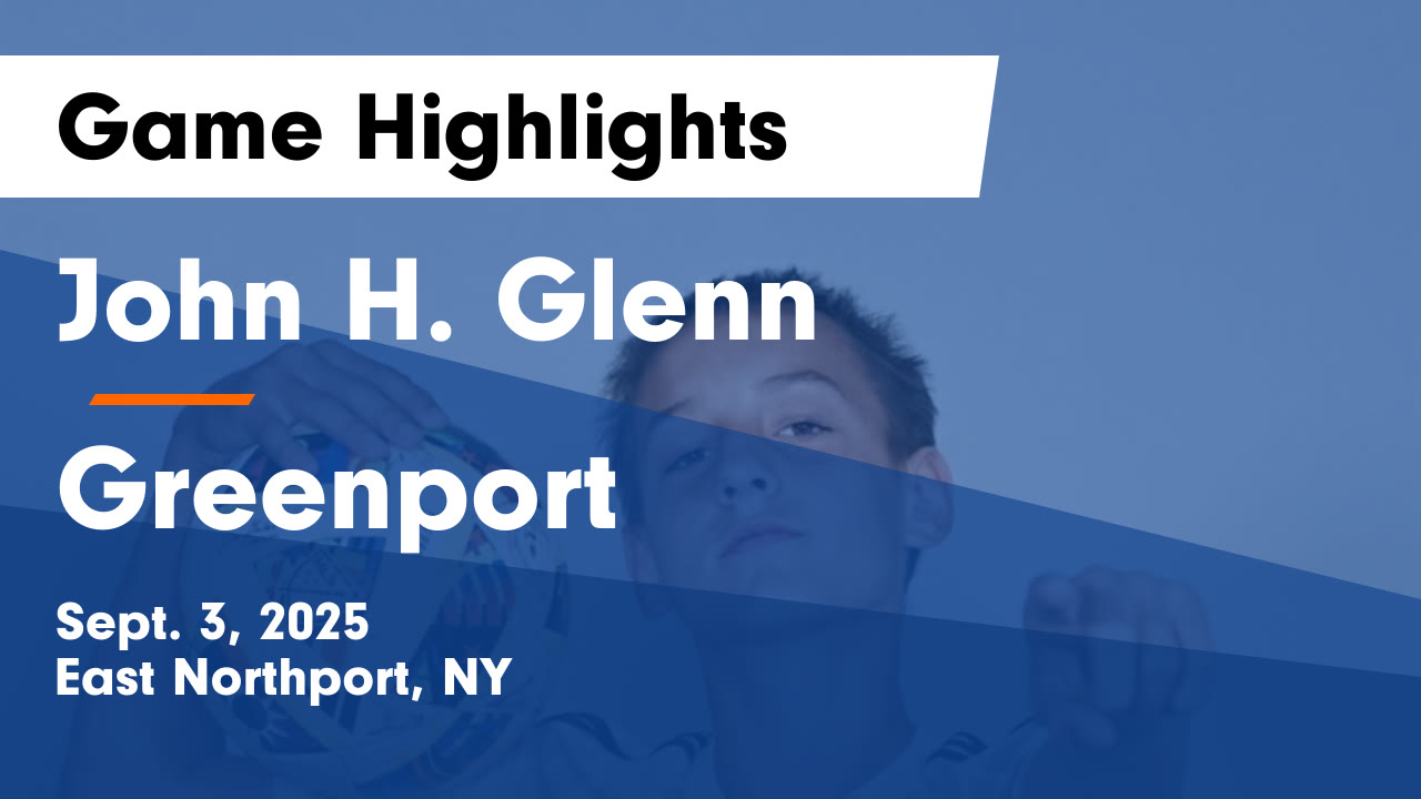 John H. Glenn vs Greenport Game Highlights - Sept. 3, 2025 - John H. Glenn highlights - Hudl