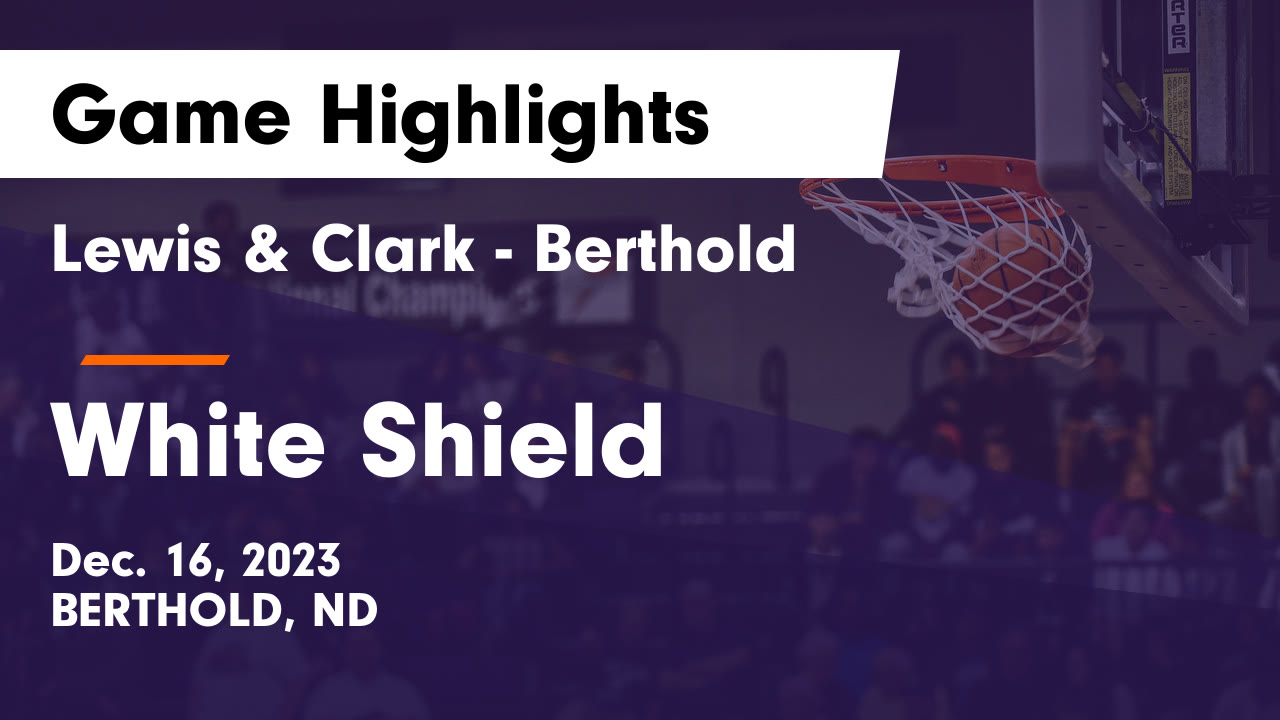 Lewis & Clark - Berthold vs White Shield Game Highlights - Dec. 16 ...