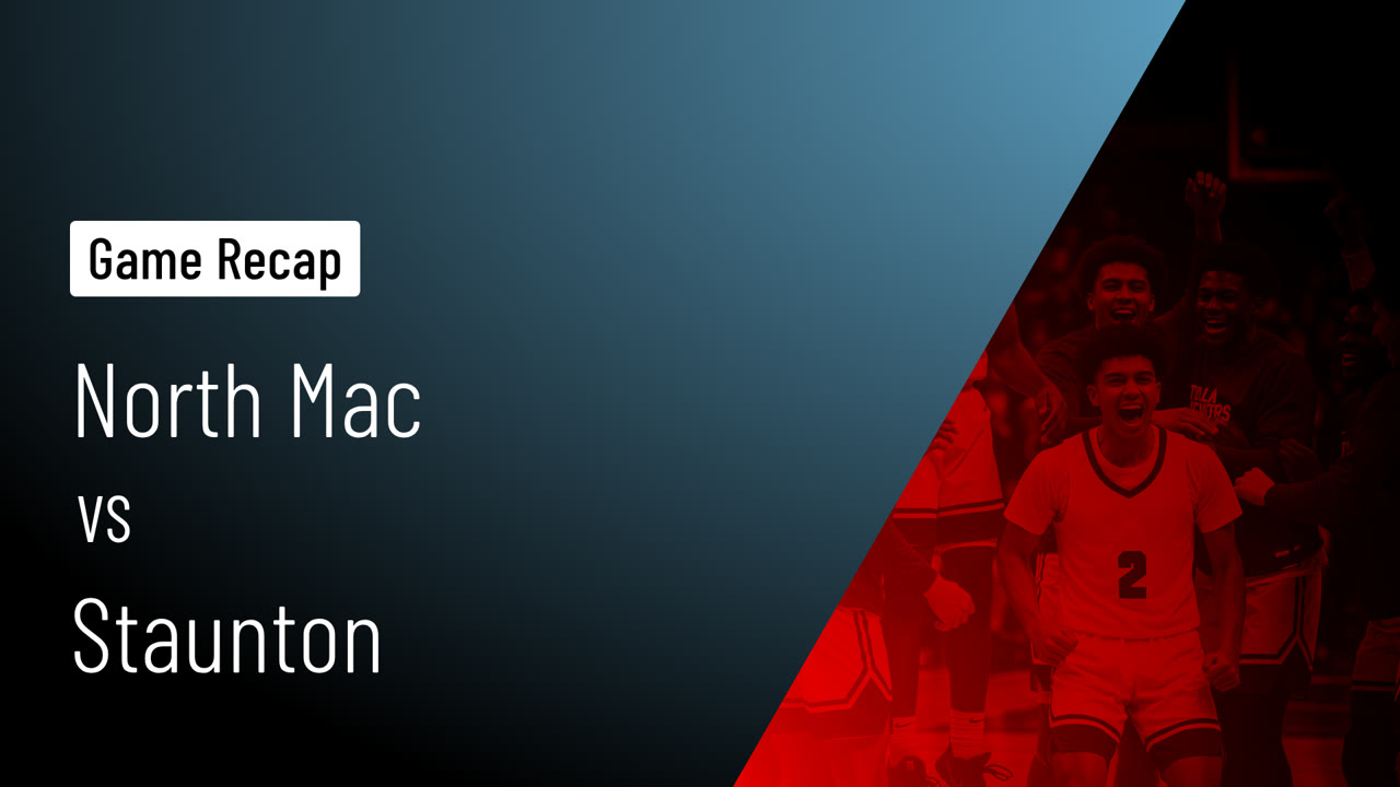 North Mac vs Staunton • Game Recap • Jan 23, 2026 - North Mac ...