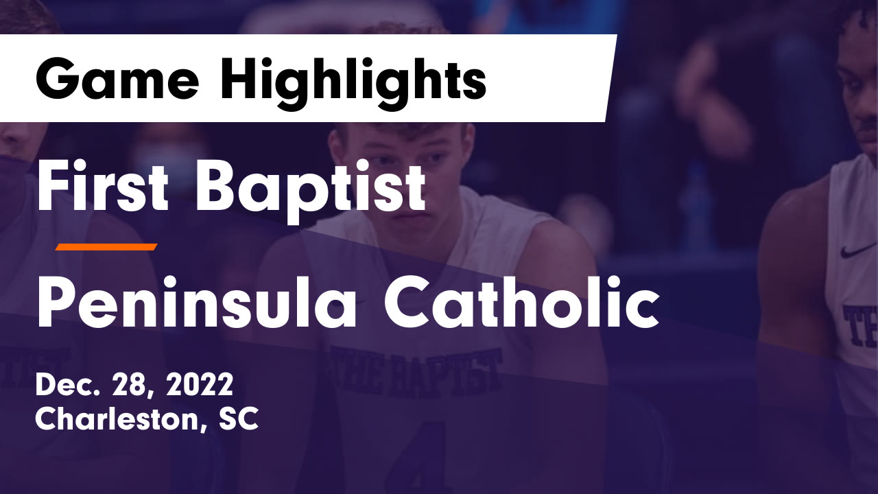 First Baptist vs Peninsula Catholic Game Highlights - Dec. 28, 2022 ...
