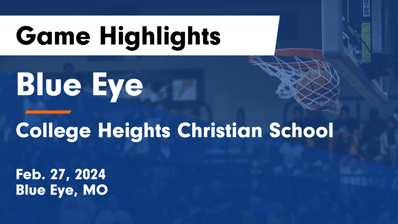 Blue Eye vs College Heights Christian School Game Highlights - Feb. 27 ...