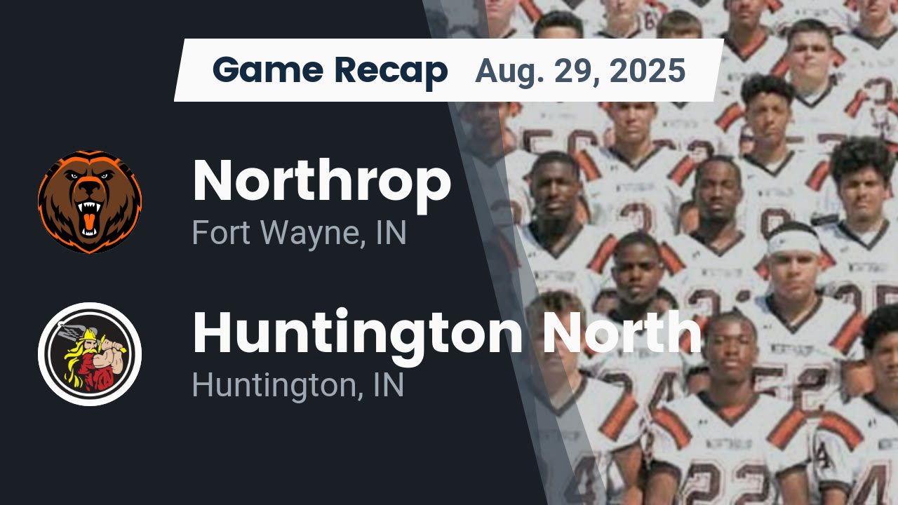 Recap: Northrop vs. Huntington North 2025 - Northrop High School ...