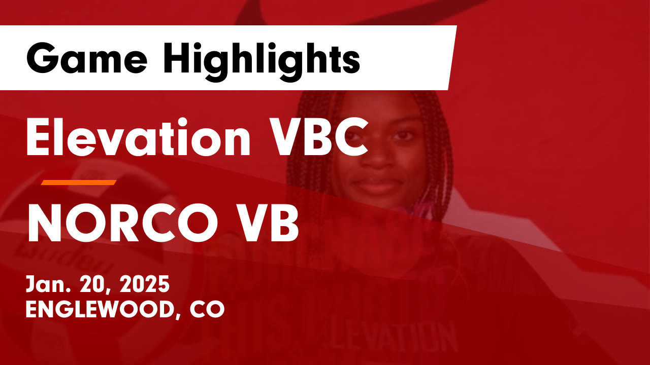 Elevation VBC vs NORCO VB Game Highlights - Jan. 20, 2025 - Elevation VBC highlights - Hudl