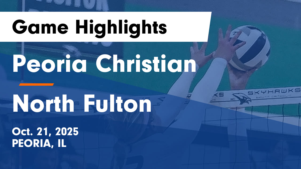 Peoria Christian vs North Fulton Game Highlights - Oct. 21, 2025 ...