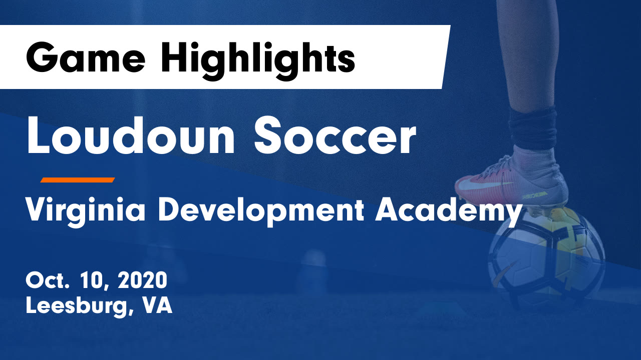 Loudoun Soccer vs Virginia Development Academy Game Highlights - Oct. 10, 2020 - Loudoun Soccer ...