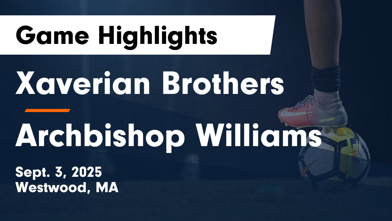 Xaverian Brothers vs Archbishop Williams Game Highlights - Sept. 3 ...