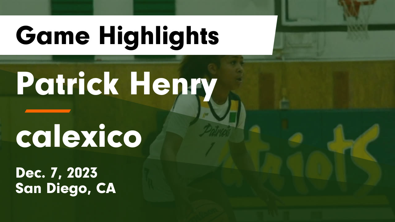 Patrick Henry vs calexico Game Highlights - Dec. 7, 2023 - Henry High School highlights - Hudl