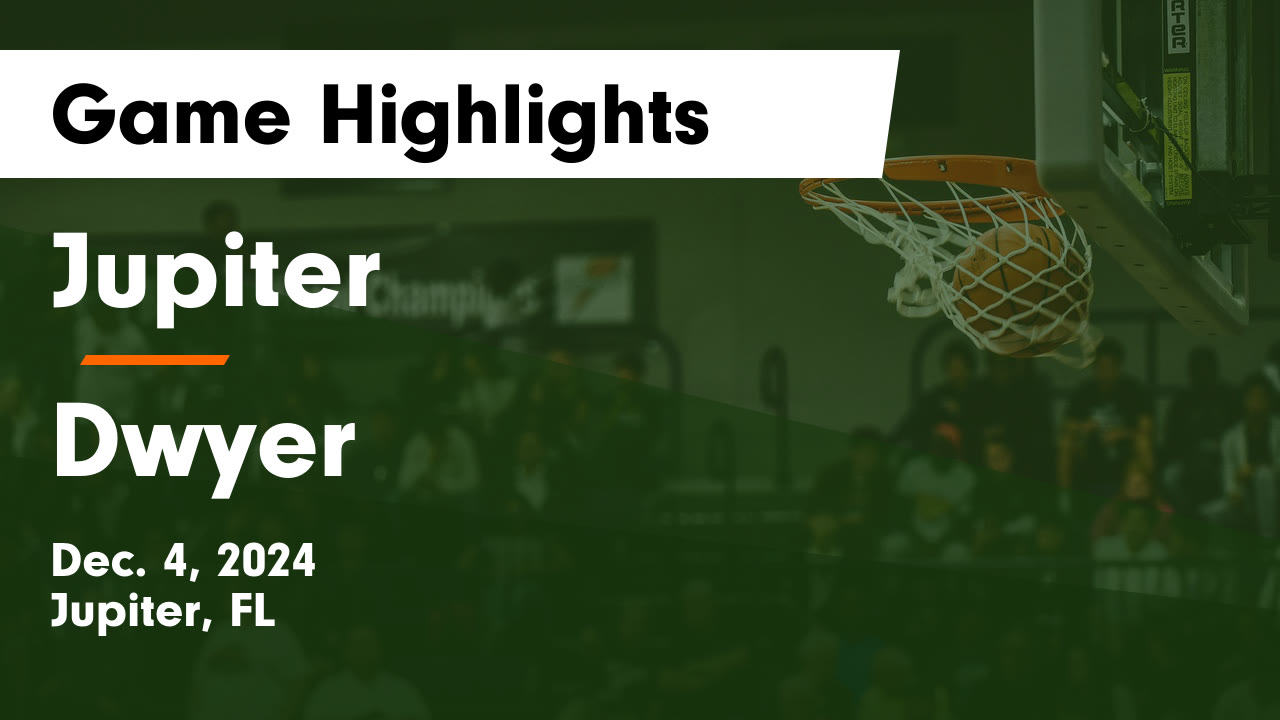 Jupiter vs Dwyer Game Highlights - Dec. 4, 2024 - Jupiter highlights - Hudl