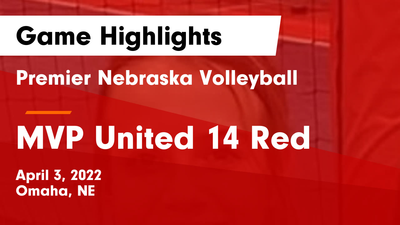 Premier Nebraska Volleyball vs MVP United 14 Red Game Highlights - April 3, 2022 - Premier ...