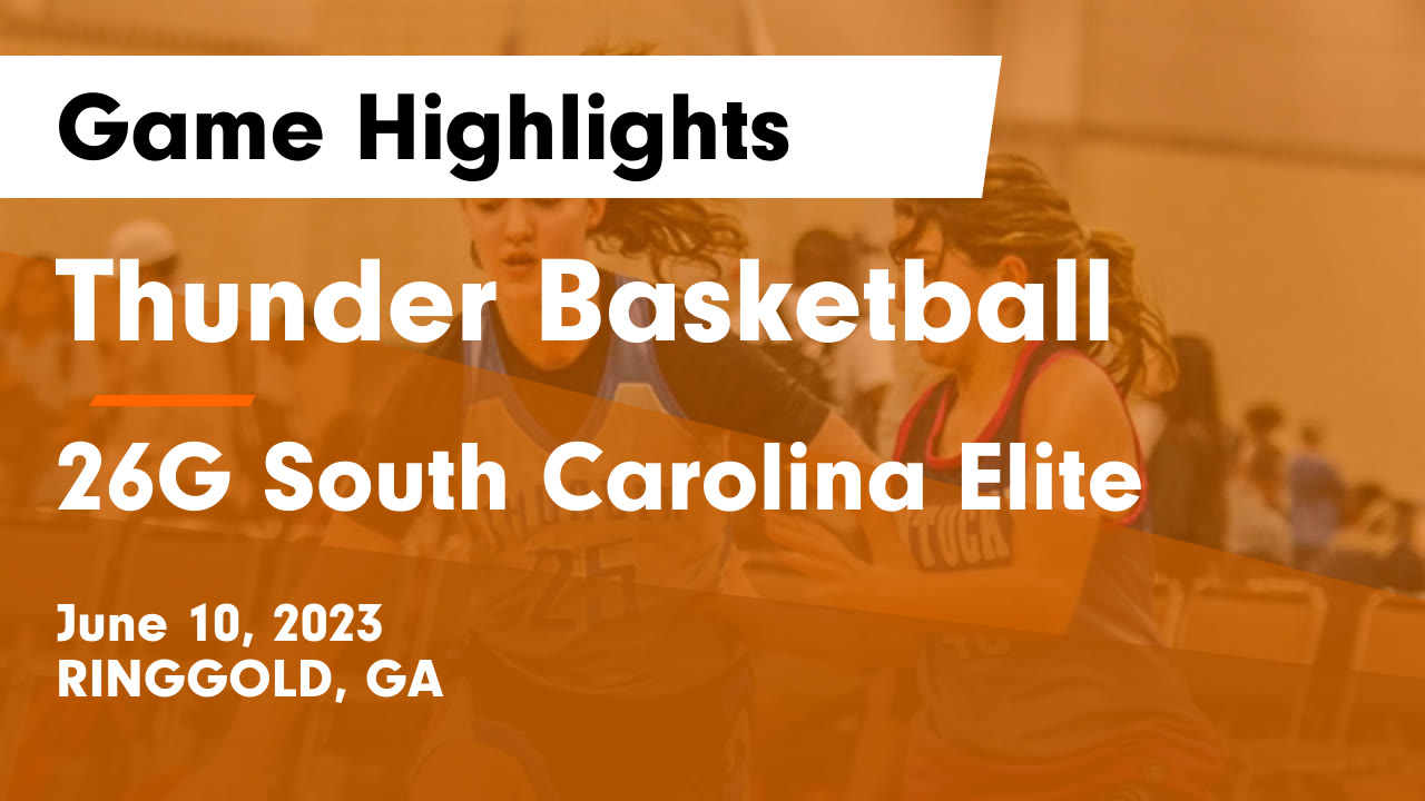 Thunder Basketball vs 26G South Carolina Elite Game Highlights - June ...