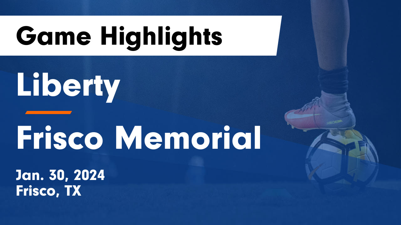 Liberty vs Frisco Memorial Game Highlights - Jan. 30, 2024 - Liberty ...