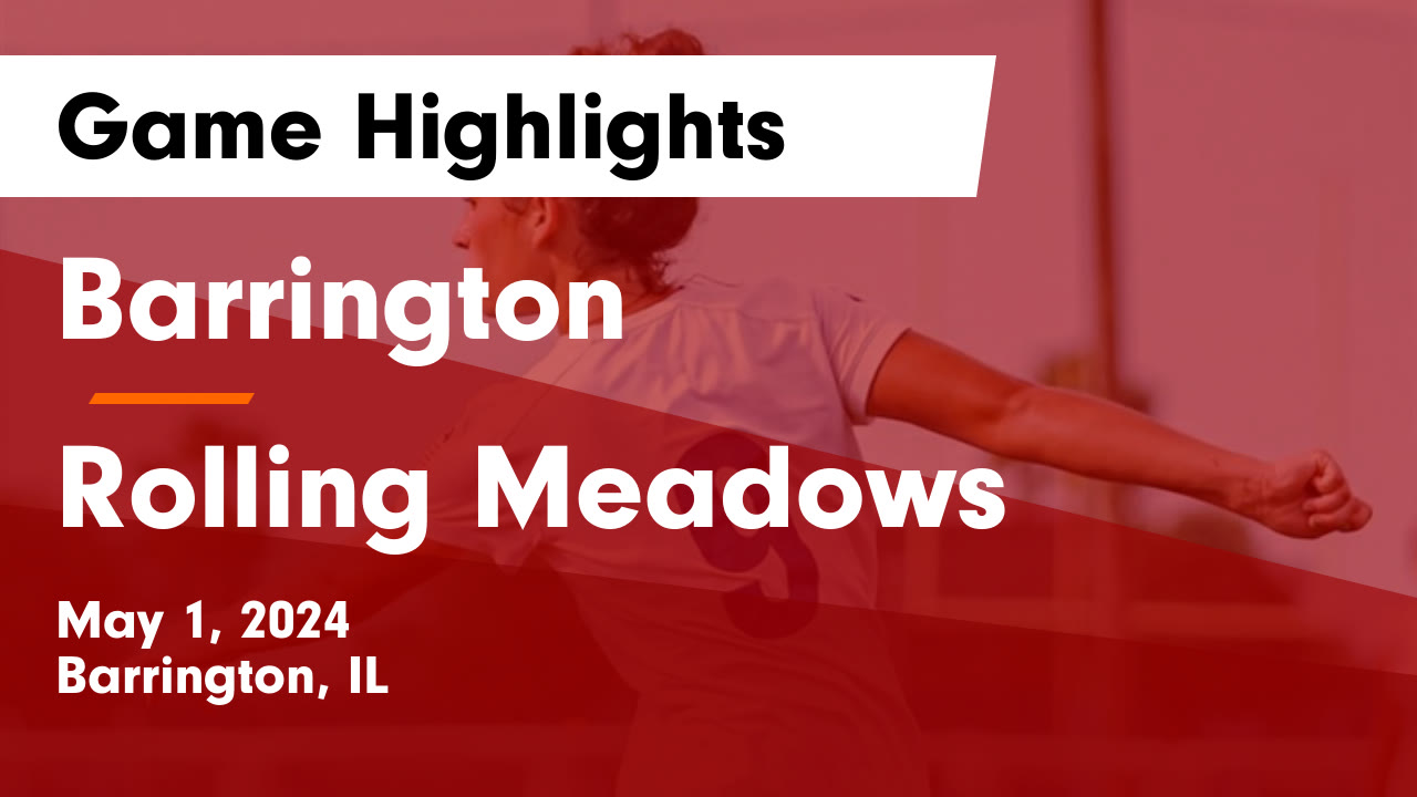 Barrington vs Rolling Meadows Game Highlights - May 1, 2024 ...