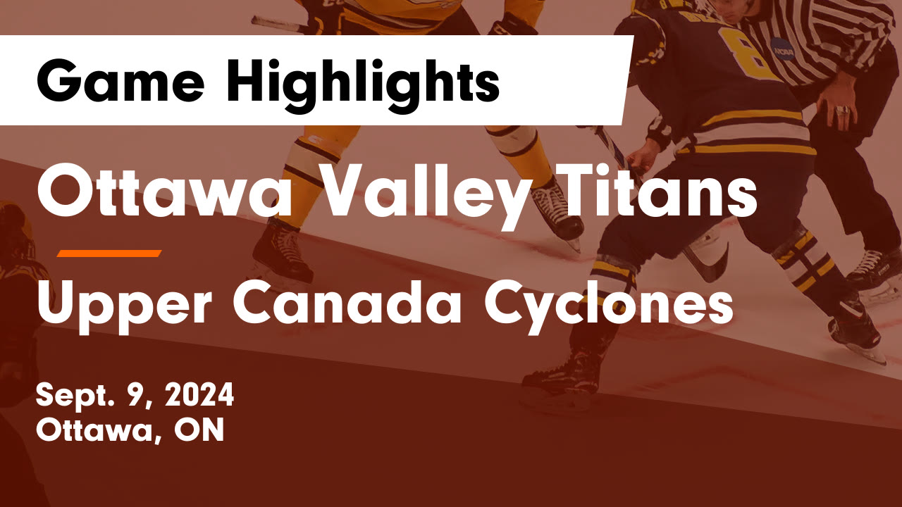 Ottawa Valley Titans vs Upper Canada Cyclones Game Highlights - Sept. 9 ...