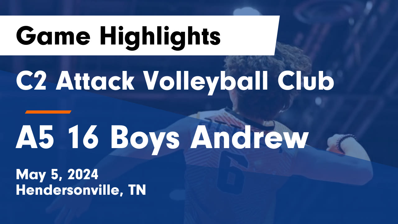 C2 Attack Volleyball Club vs A5 16 Boys Andrew Game Highlights - May 5 ...