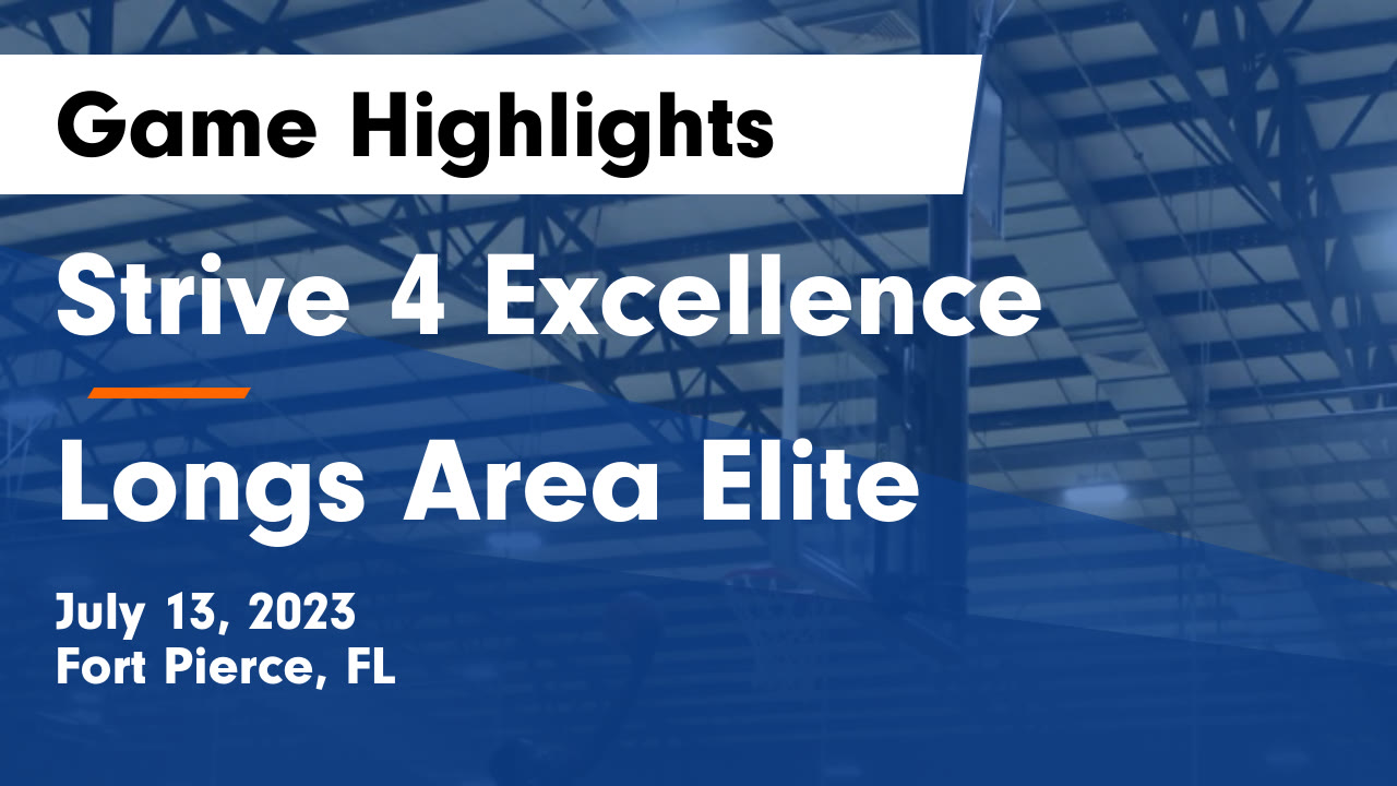 Strive 4 Excellence vs Longs Area Elite Game Highlights - July 13, 2023 - Strive 4 Excellence ...