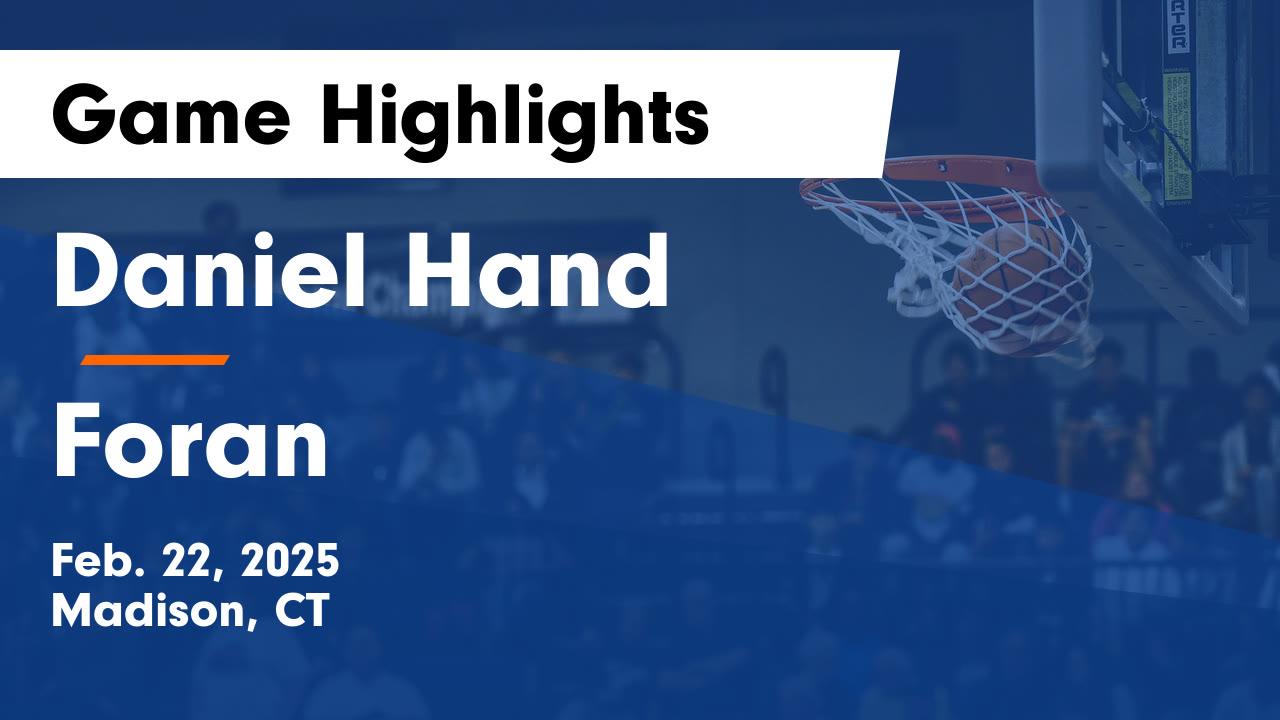 Daniel Hand vs Foran Game Highlights - Feb. 22, 2025 - Daniel Hand High ...