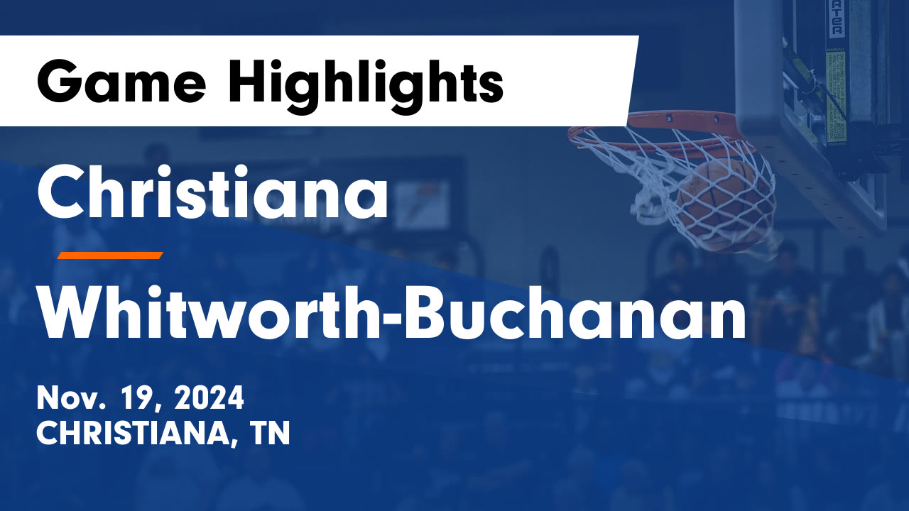 Christiana vs Whitworth-Buchanan Game Highlights - Nov. 19, 2024 ...