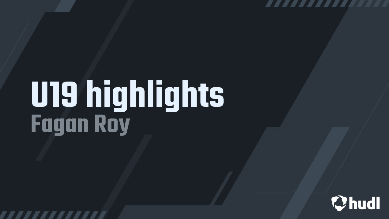 U19 highlights - Fagan Roy highlights - Hudl