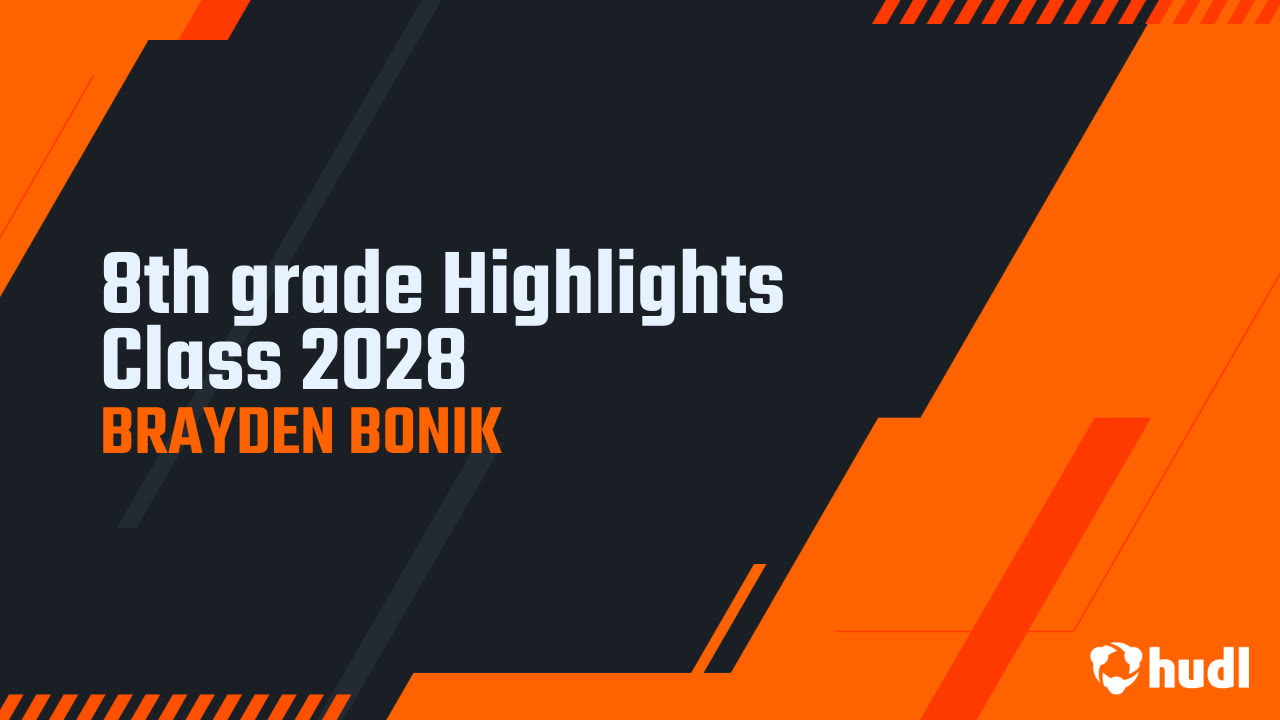 8th grade Highlights Class 2028 - BRAYDEN BONIK highlights - Hudl