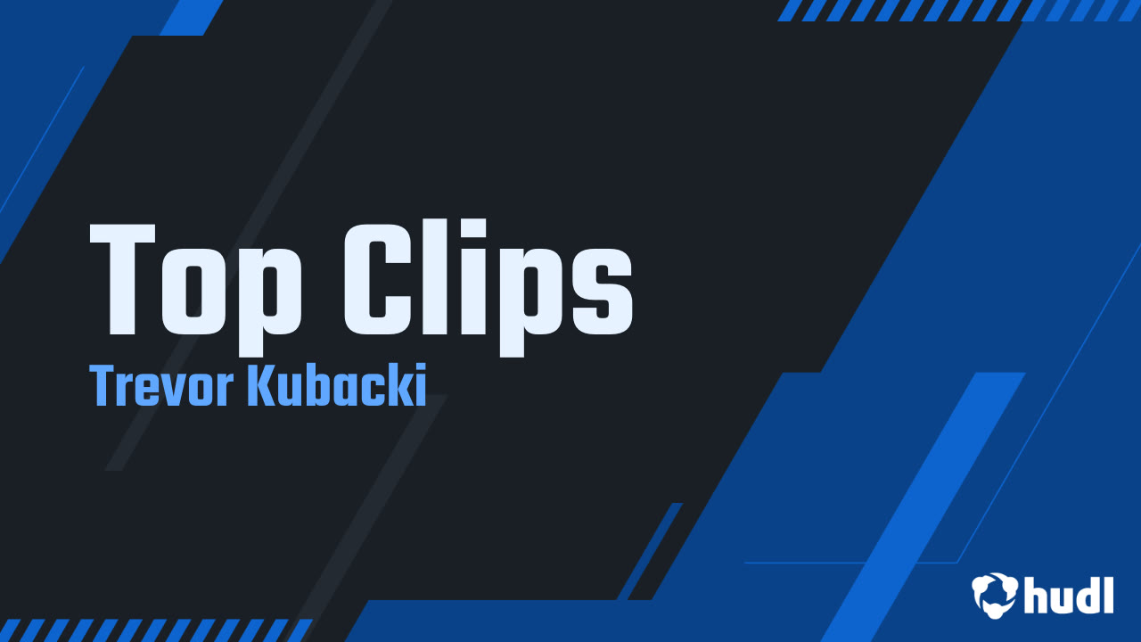 Top Clips - Trevor Kubacki highlights - Hudl