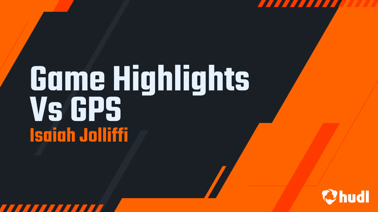 Game Highlights Vs GPS - Isaiah Jolliffi highlights - Hudl