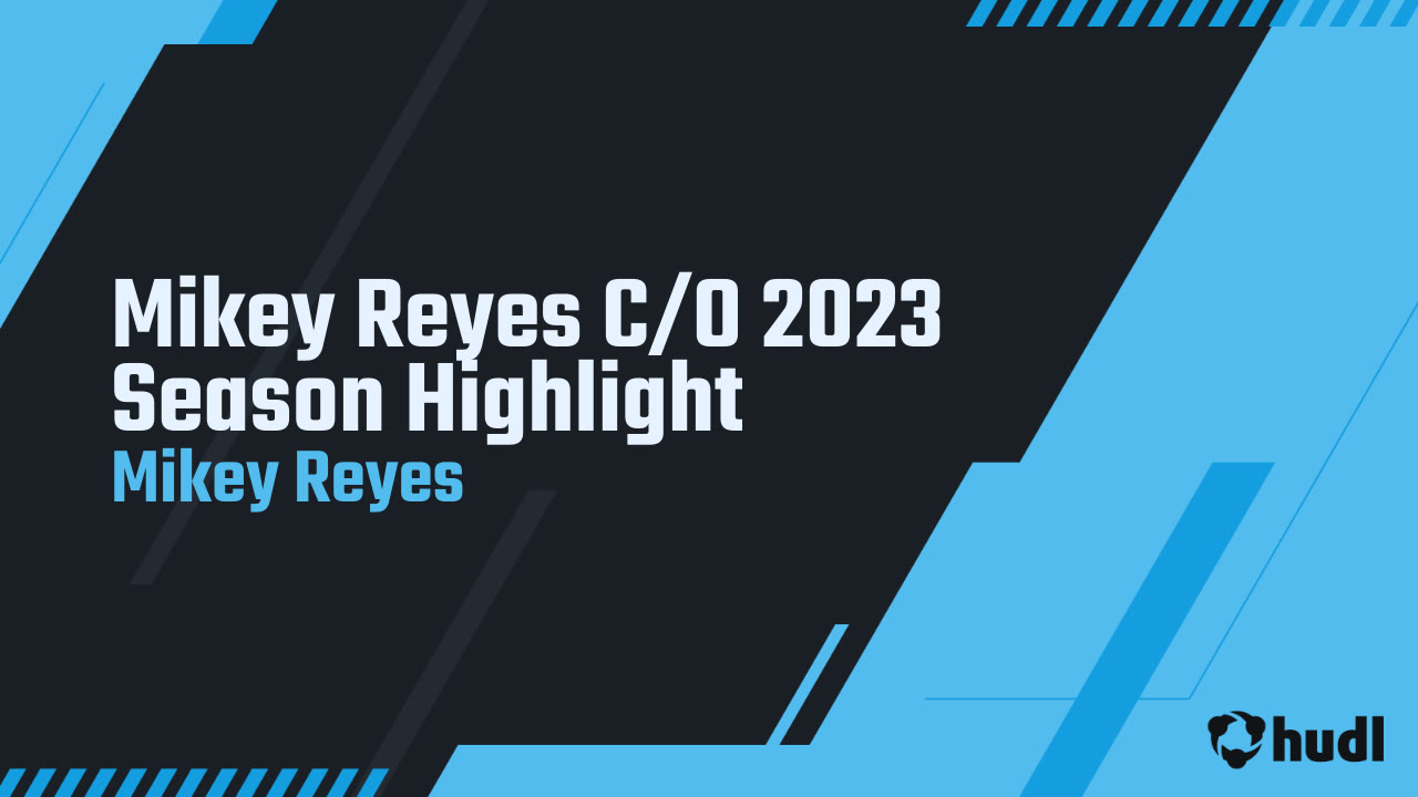 Mikey Reyes C/O 2023 Season Highlight - Mikey Reyes highlights - Hudl