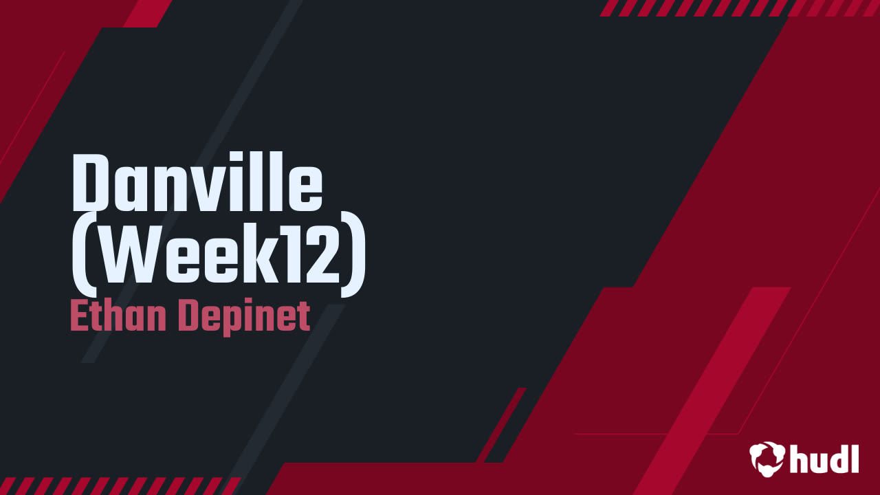 Danville (Week12) - Ethan Depinet highlights - Hudl
