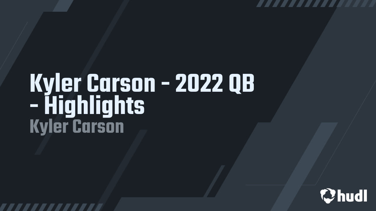 Kyler Carson - 2022 QB - Highlights - Kyler Carson highlights - Hudl
