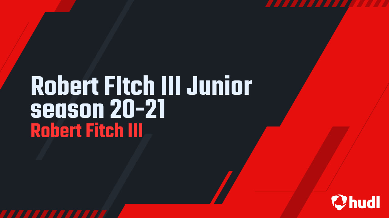 Robert FItch III Junior season 20-21 - Robert Fitch III highlights - Hudl