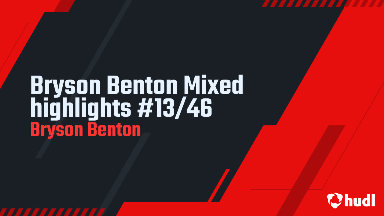 Bryson Benton Mixed highlights #13/46 - Bryson Benton highlights - Hudl