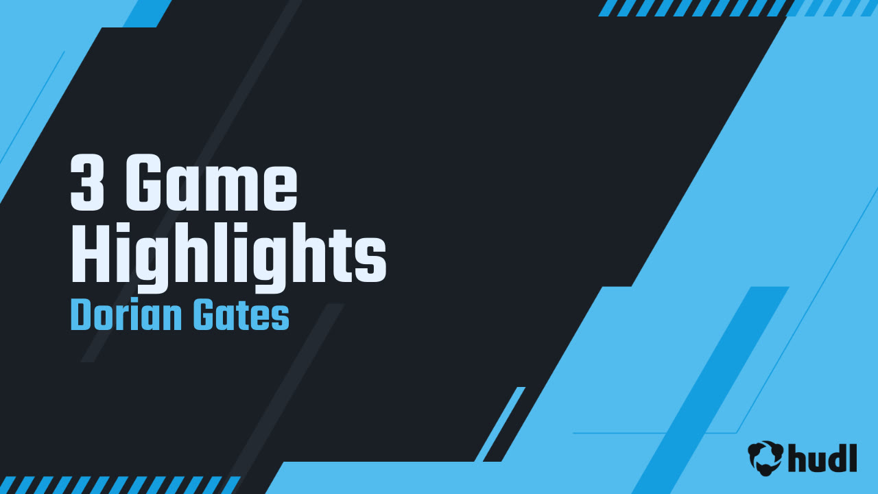3 Game Highlights - Dorian Gates highlights - Hudl