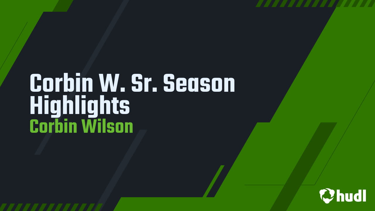 Corbin W. Sr. Season Highlights - Corbin Wilson highlights - Hudl