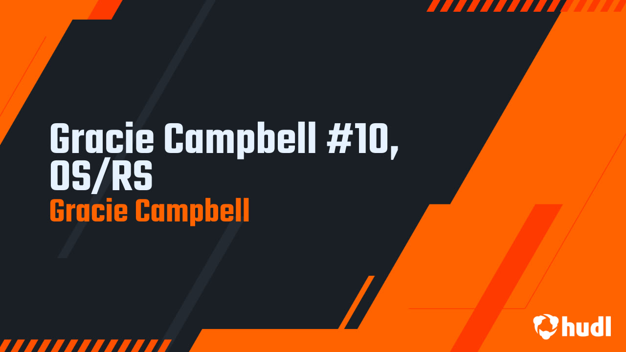 Gracie Campbell #10, OS/RS - Gracie Campbell highlights - Hudl