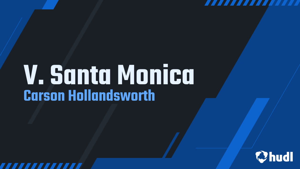V. Santa Monica - Carson Hollandsworth highlights - Hudl