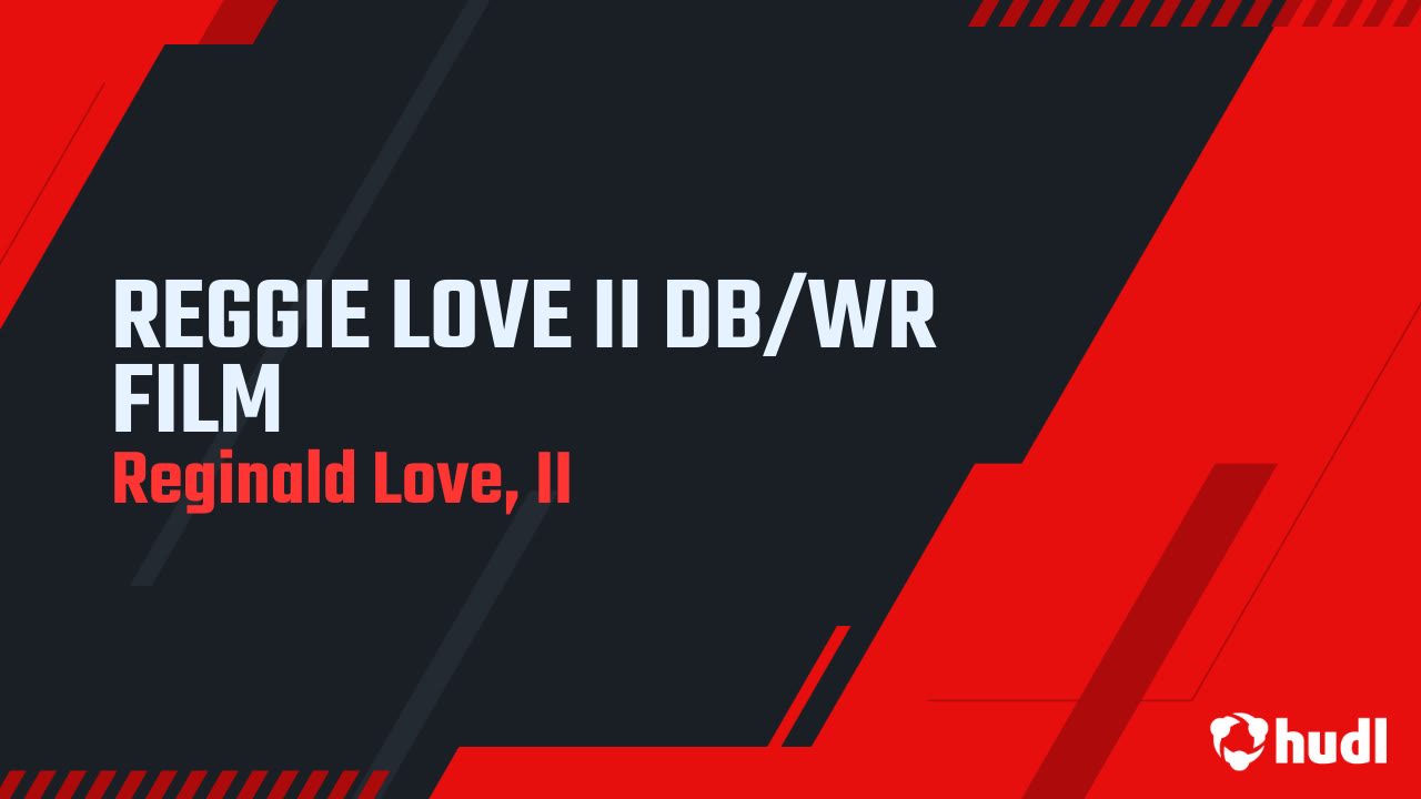 REGGIE LOVE II DB/WR FILM - Reginald Love, II highlights - Hudl