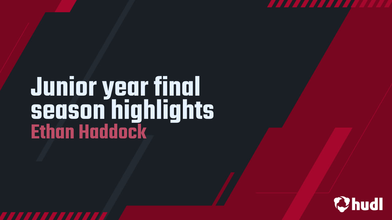 Junior year final season highlights - Ethan Haddock highlights - Hudl