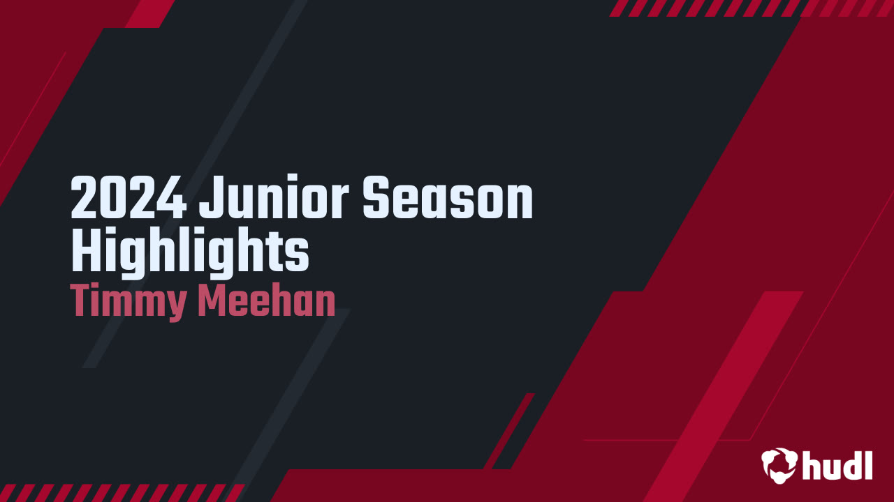 2024 Junior Season Highlights - Timmy Meehan highlights - Hudl