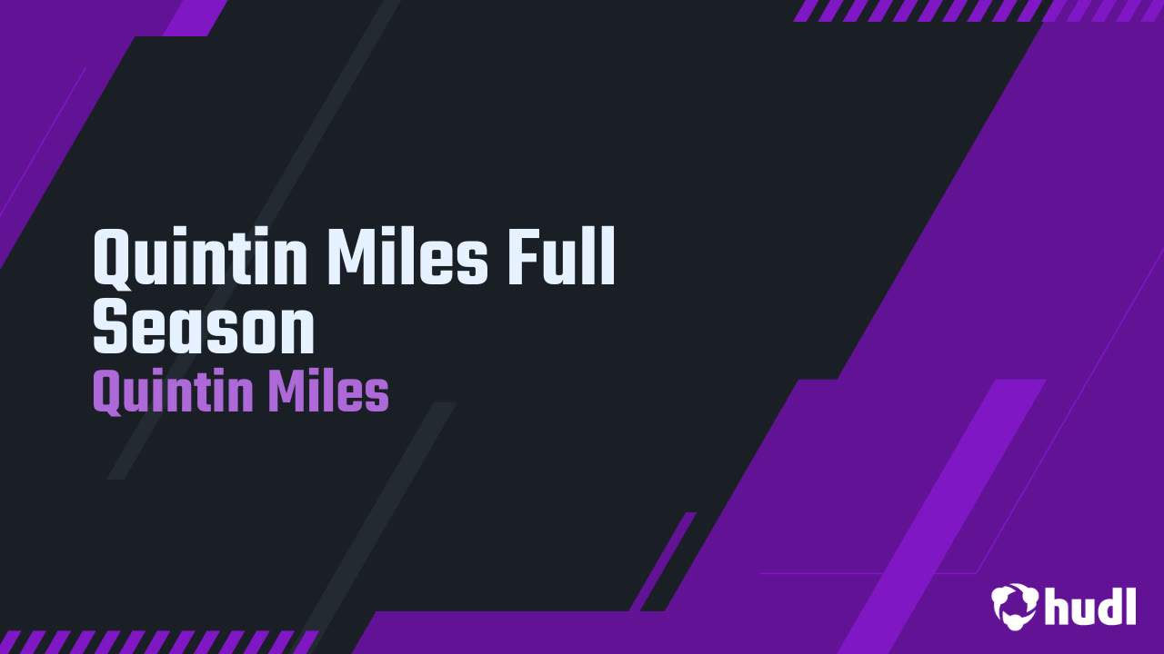Quintin Miles Full Season - Quintin Miles highlights - Hudl
